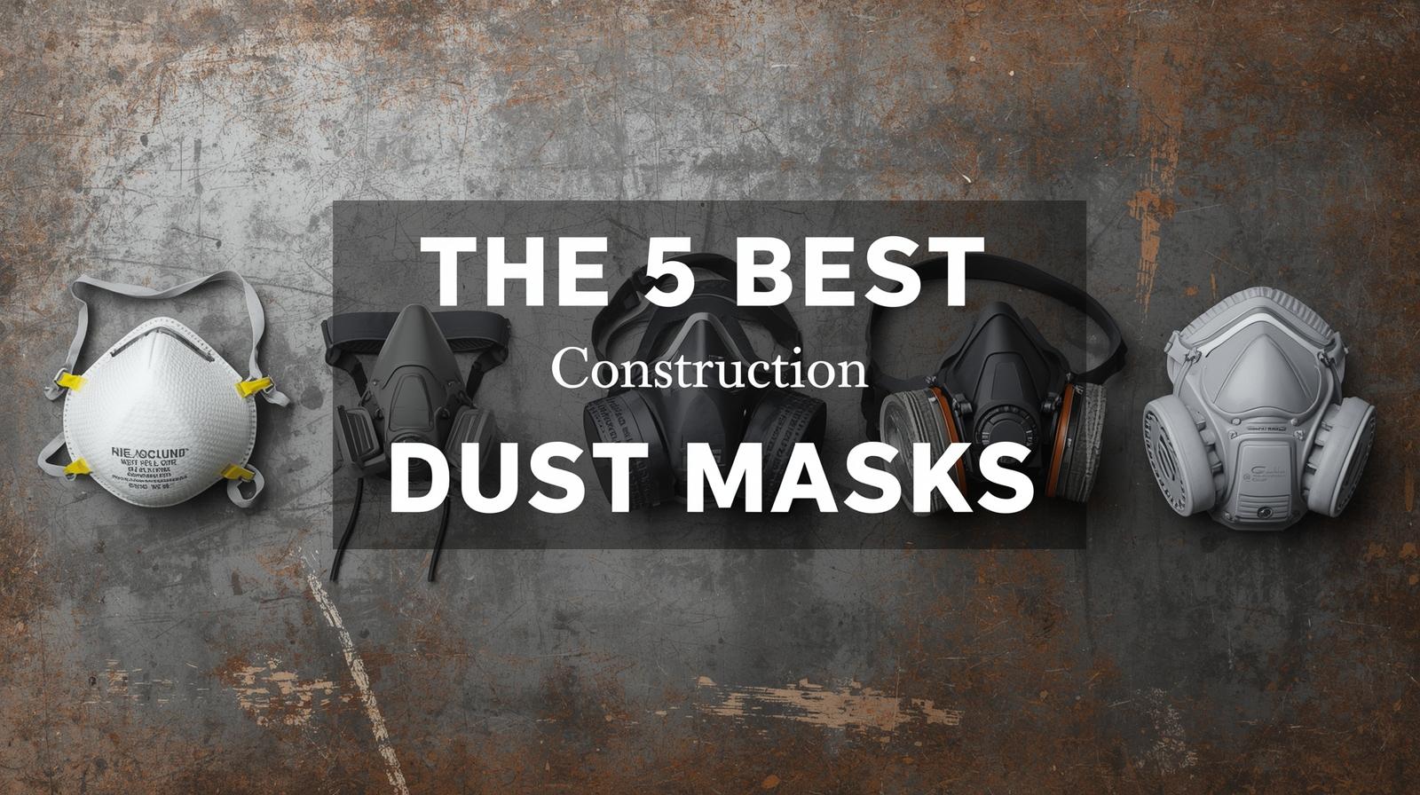 13 Best Dust Masks for Construction (2026 Reviews + Guide)